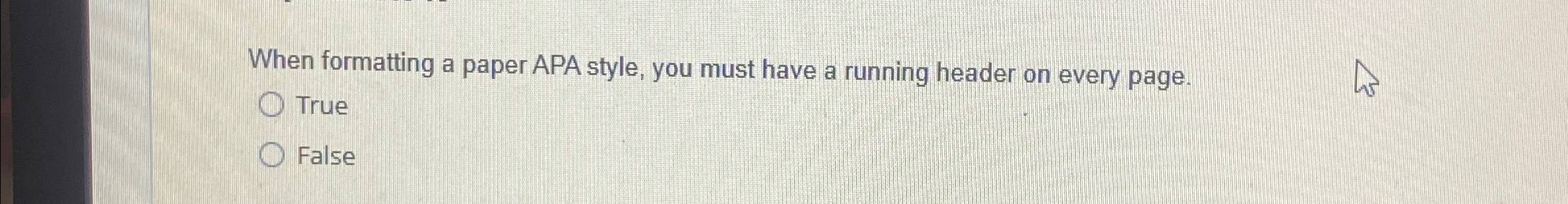 Solved When formatting a paper APA style, you must have a | Chegg.com