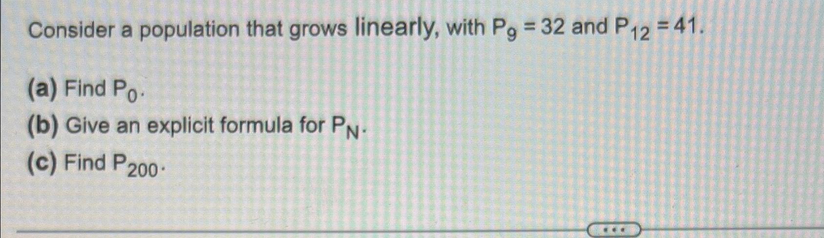 Solved Consider a population that grows linearly, with P9=32 | Chegg.com