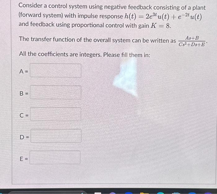 Solved Consider a control system using negative feedback | Chegg.com