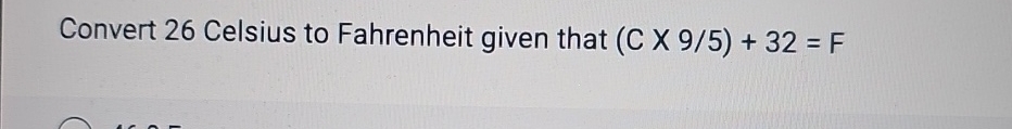 Solved Convert 26 ﻿Celsius to Fahrenheit given that | Chegg.com