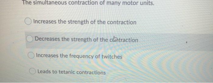 Solved The simultaneous contraction of many motor units. | Chegg.com