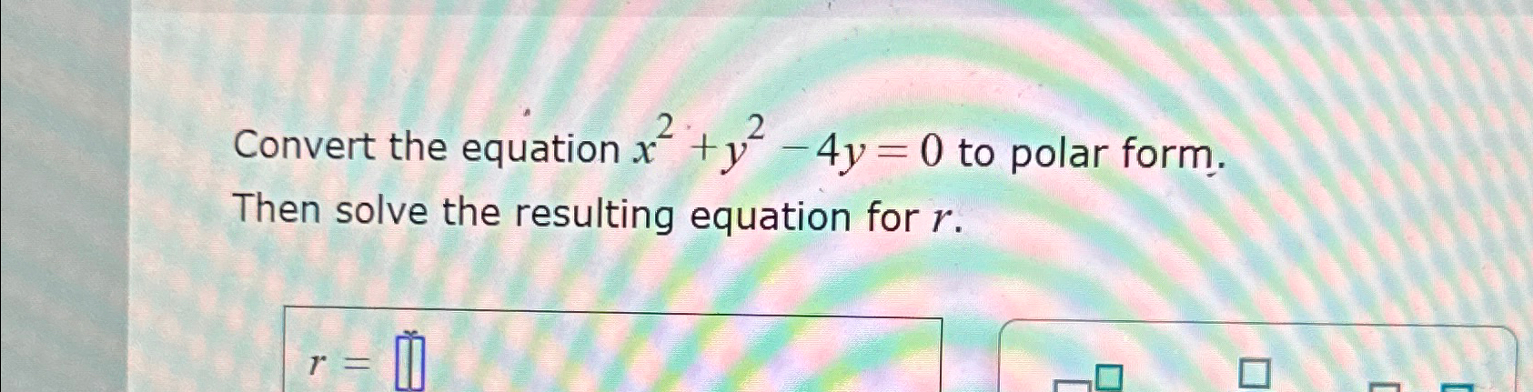 Solved Convert the equation x2+y2-4y=0 ﻿to polar form. Then | Chegg.com