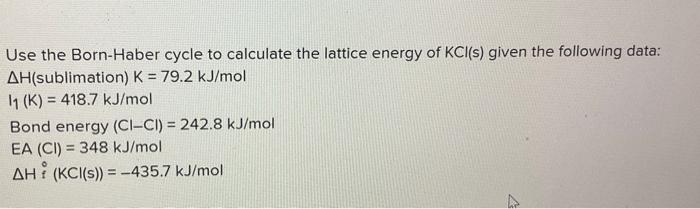 Solved Use the Born-Haber cycle to calculate the lattice | Chegg.com