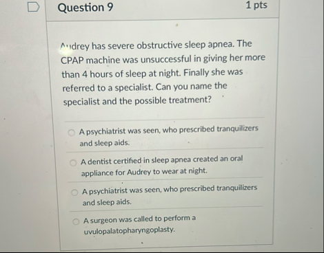 Solved Question 91 ﻿ptsA.idrey has severe obstructive sleep | Chegg.com