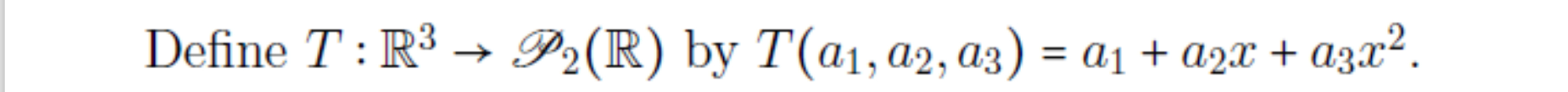 Solved Define T:R3→P2(R) ﻿by T(a1,a2,a3)=a1+a2x+a3x2.Show | Chegg.com