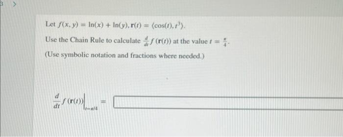 Solved Let f(x,y)=ln(x)+ln(y),r(t)= cos(t),t3 . Use the | Chegg.com