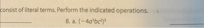 Solved consist of literal terms. Perform the indicated | Chegg.com