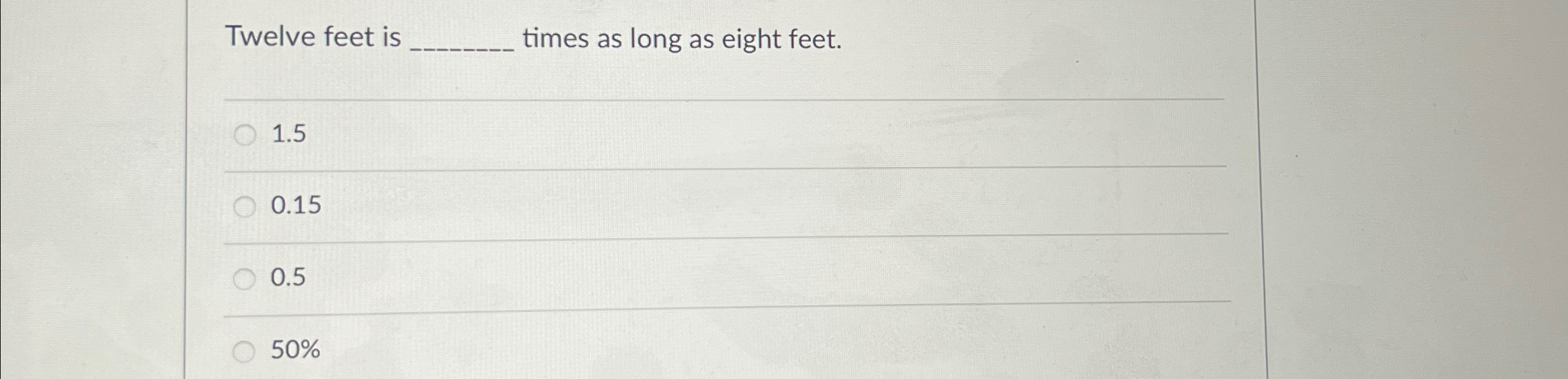 Solved Twelve feet is ﻿times as long as eight | Chegg.com
