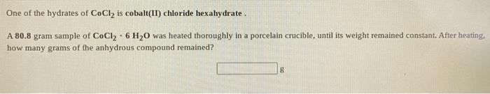 Solved One of the hydrates of CoCl2 is cobalt(II) chloride | Chegg.com