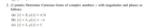 Solved 2. (3 points) Determine Cartesian forms of complex | Chegg.com