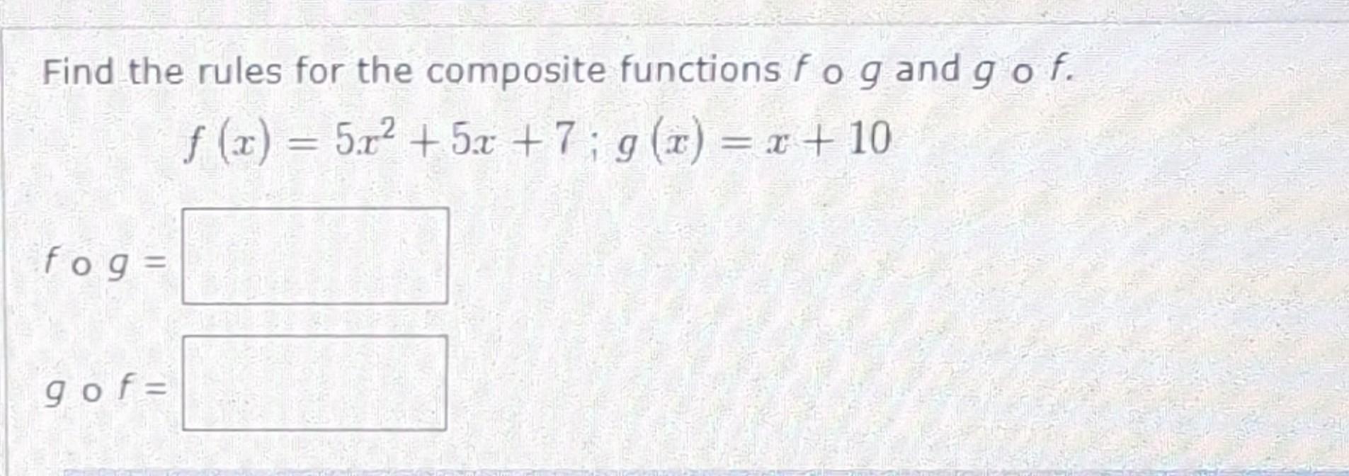 Solved Find the rules for the composite functions f∘g and | Chegg.com