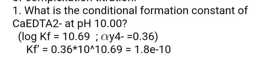 Solved 1. What is the conditional formation constant of | Chegg.com