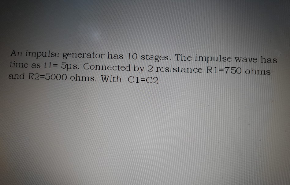 Solved An impulse generator has 10 stages. The impulse wave | Chegg.com