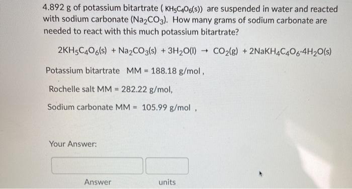 Solved 4.892 g of potassium bitartrate (KH5C4O6(s)) are | Chegg.com