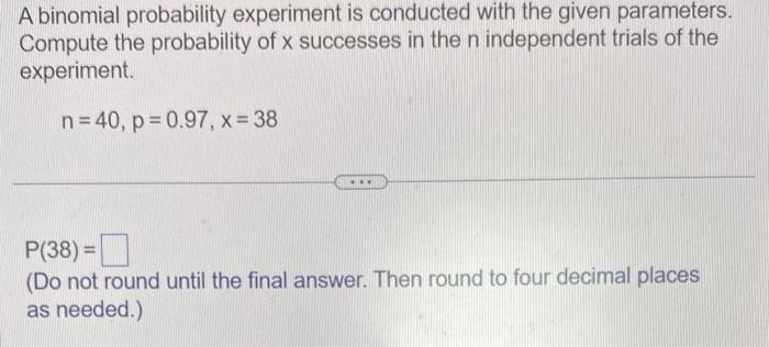 Solved A binomial probability experiment is conducted with | Chegg.com
