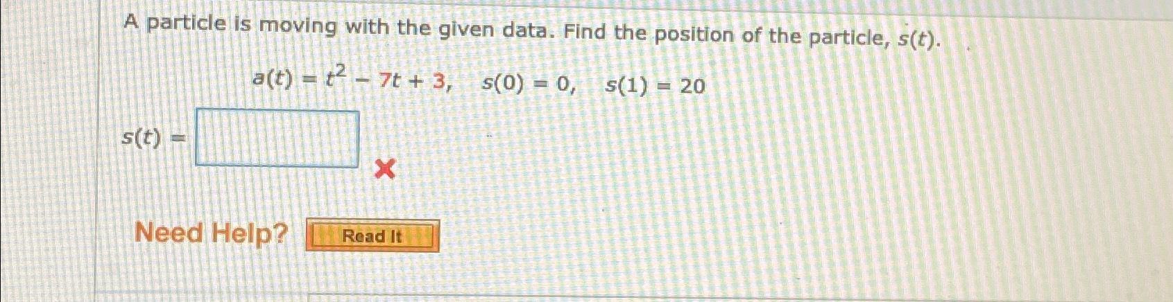 Solved A particle is moving with the given data. Find the | Chegg.com
