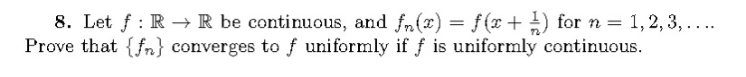 Let f:R→R ﻿be continuous, and fn(x)=f(x+1n) ﻿for | Chegg.com