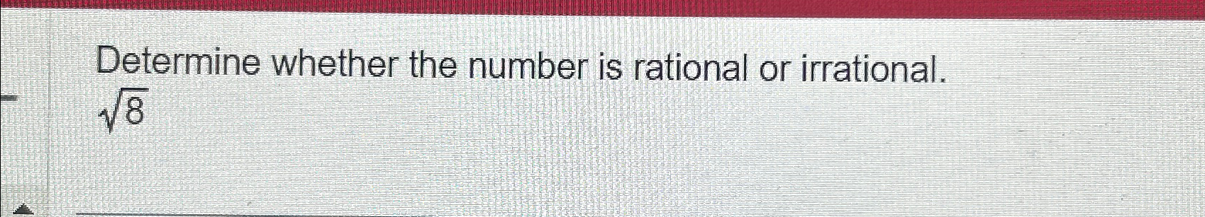 Solved Determine whether the number is rational or | Chegg.com