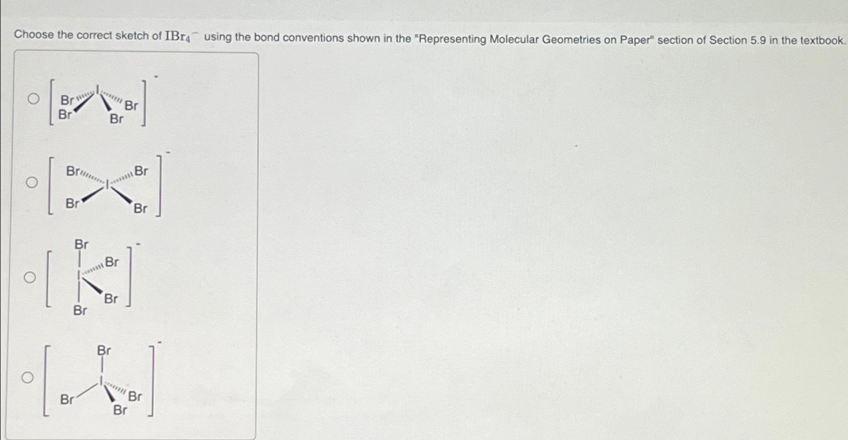 Solved Choose the correct sketch of IBr4-using the bond | Chegg.com