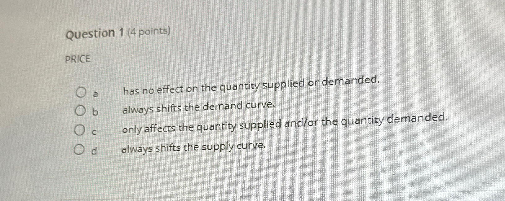 Solved Question 1 (4 ﻿points)PRICEa has no effect on the | Chegg.com