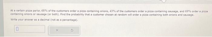 Solved At a certain pizza parloc, 68% of the customers order | Chegg.com