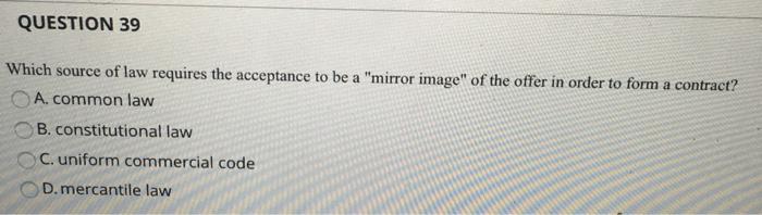 Solved QUESTION 39 Which source of law requires the | Chegg.com