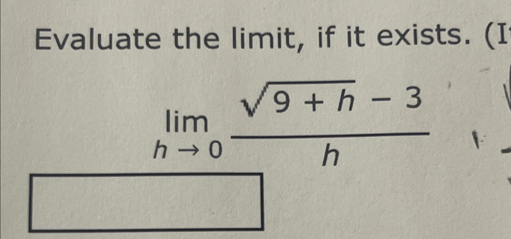 Solved Evaluate the limit, ﻿if it exists.limh→09+h2-3h | Chegg.com