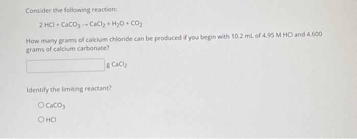Solved Consider the following reaction: 2 HCl + CaCO3 → | Chegg.com
