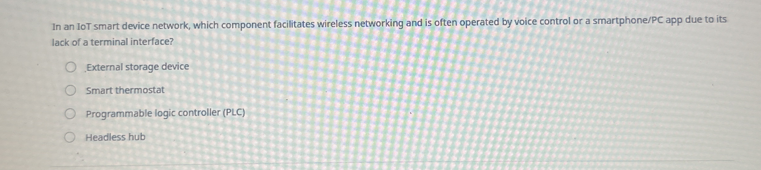 Solved In an IoT smart device network, which component | Chegg.com