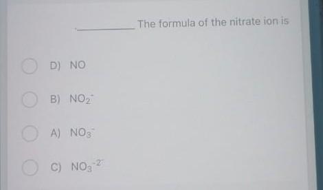 Solved The formula of the nitrate ion is D) NO B) NO A) NO: | Chegg.com