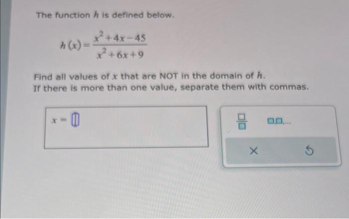 Solved The function h is defined below. h(x)=x2+6x+9x2+4x−45 | Chegg.com