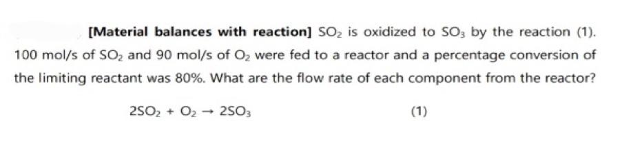 Solved [Material balances with reaction] SO2 is oxidized to | Chegg.com