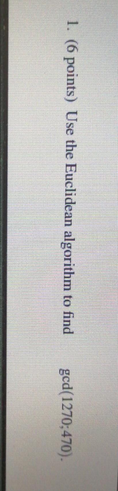 Solved 1. (6 points) Use the Euclidean algorithm to find | Chegg.com