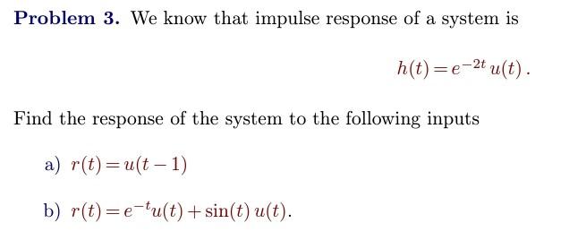 Solved Problem 3. We know that impulse response of a system | Chegg.com