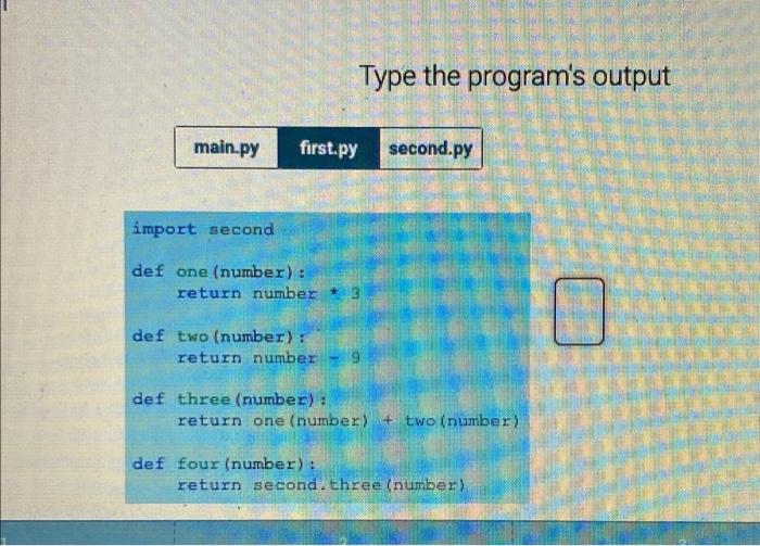Solved Type the program's output main.py first.py second.py | Chegg.com