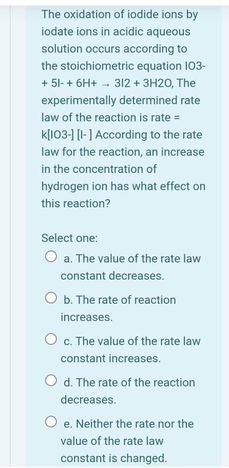 Solved The oxidation of iodide ions by iodate ions in acidic | Chegg.com