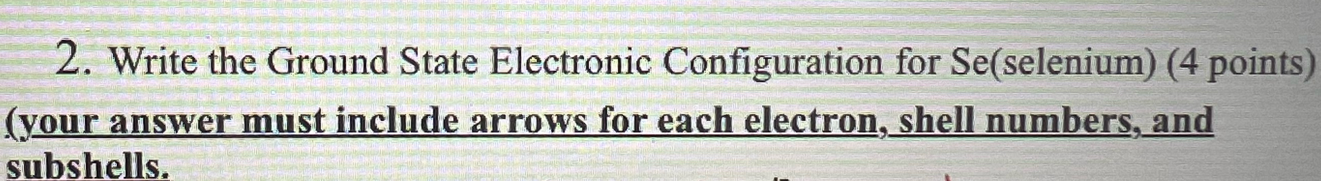 Solved Write the Ground State Electronic Configuration for | Chegg.com