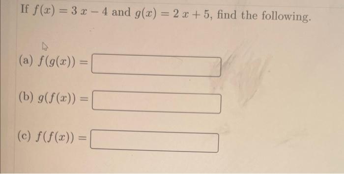 Solved If f(x)=3x−4 and g(x)=2x+5, find the following. (a) | Chegg.com