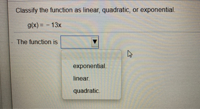 Solved Classify the function as linear, quadratic, or | Chegg.com