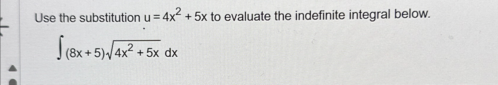 Solved Use the substitution u=4x2+5x ﻿to evaluate the | Chegg.com