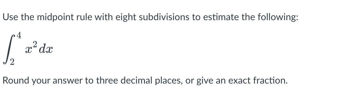 Solved Use the midpoint rule with eight subdivisions to | Chegg.com