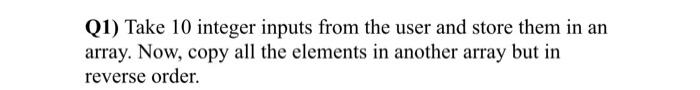 Solved Q1) Take 10 integer inputs from the user and store | Chegg.com