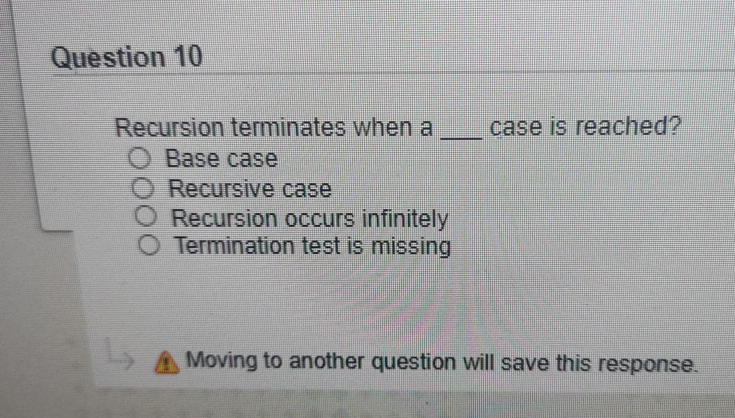 Solved Question 10 case is reached? Recursion terminates | Chegg.com