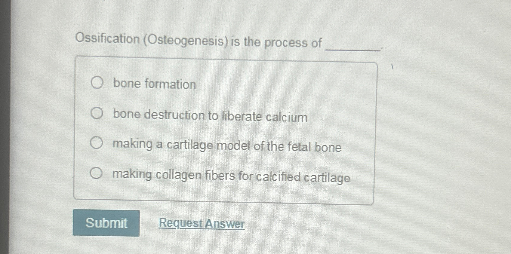Solved Ossification (Osteogenesis) ﻿is the process ofbone | Chegg.com