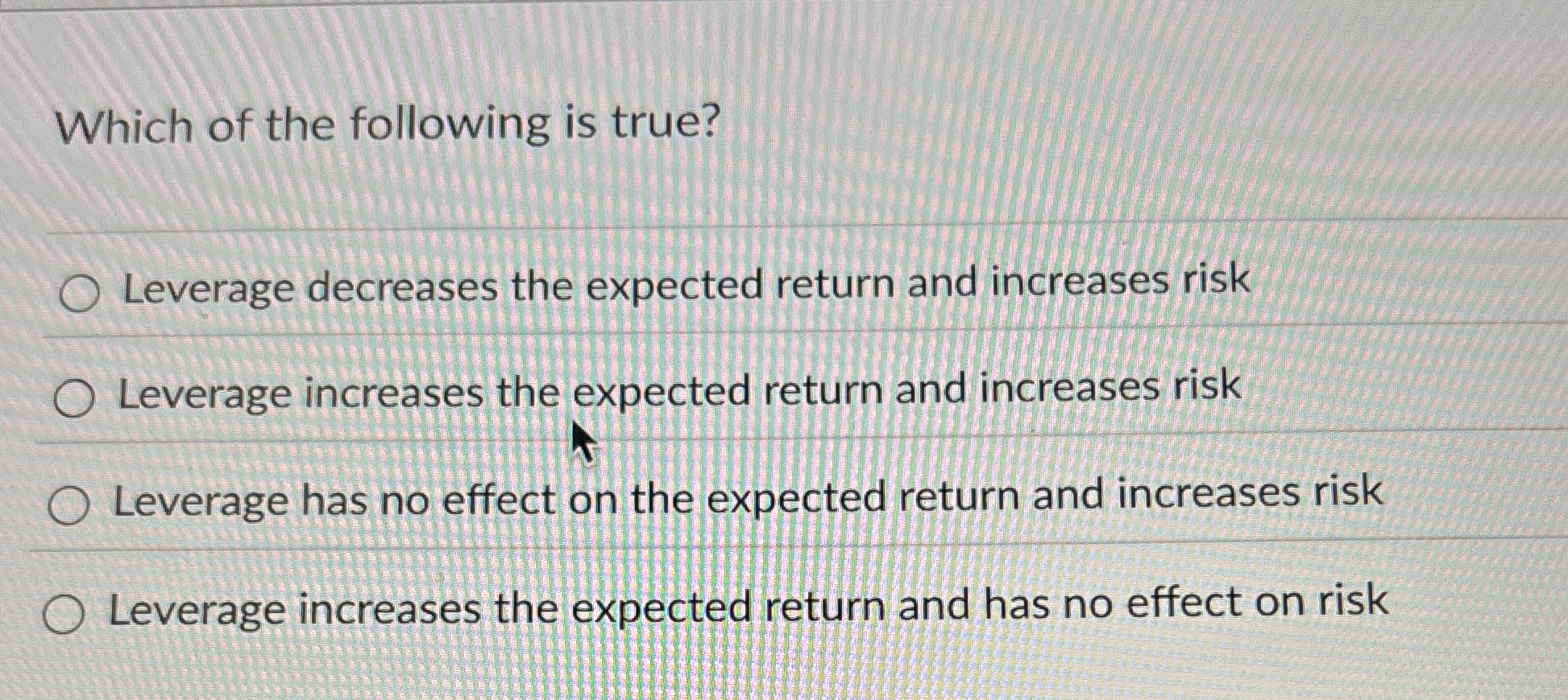 Which of the following is true?Leverage decreases the | Chegg.com