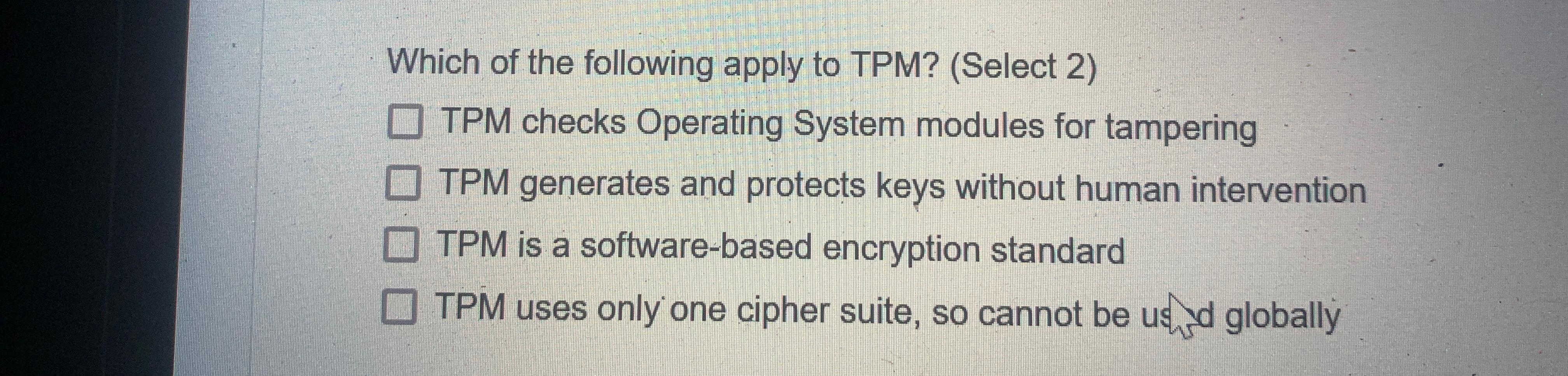 Solved Which of the following apply to TPM? (Select 2)TPM | Chegg.com