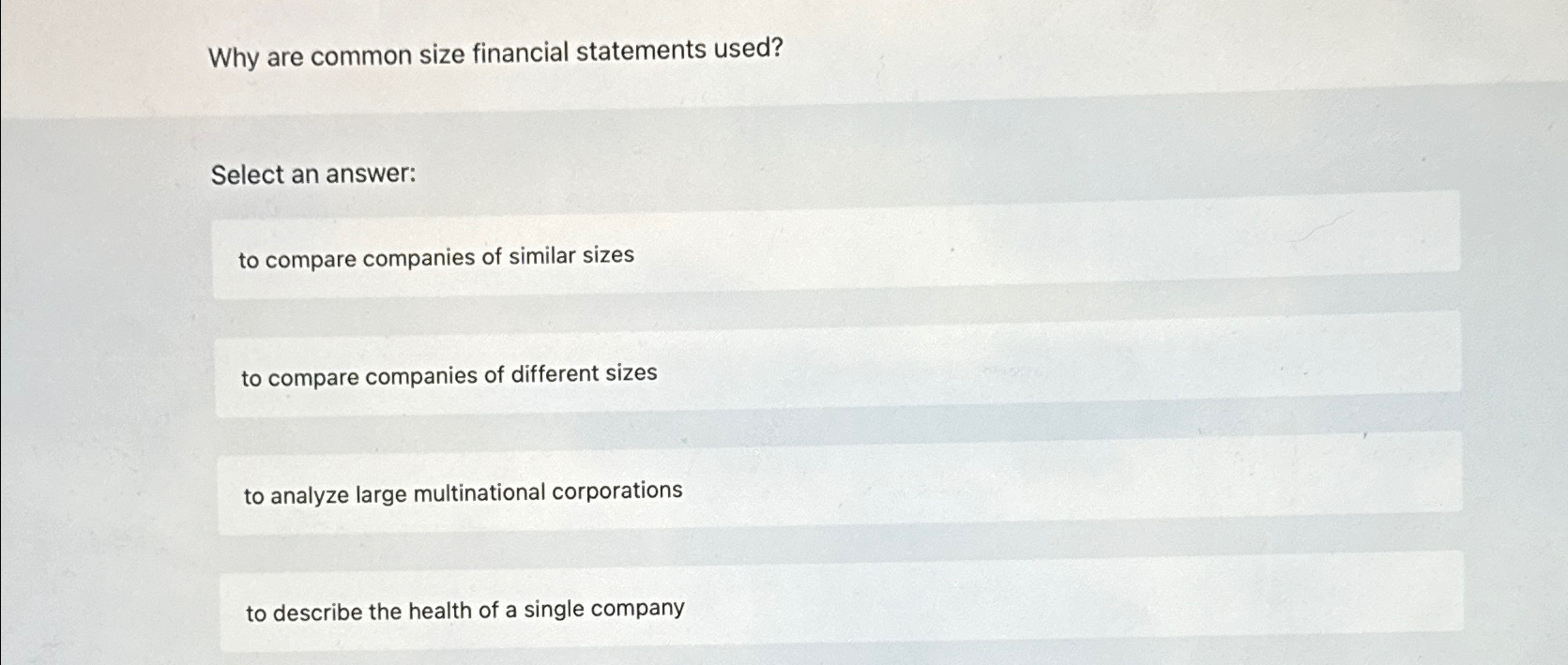 Solved Why are common size financial statements used?Select | Chegg.com
