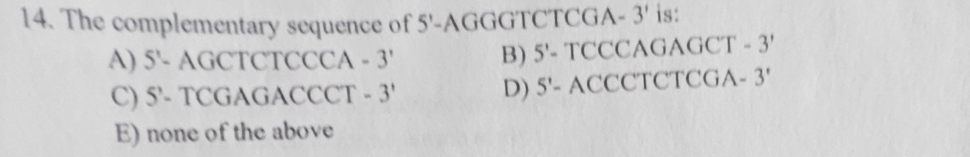 Solved The complementary sequence of 5'-AGGGTCTCGA- 3' ﻿is: | Chegg.com