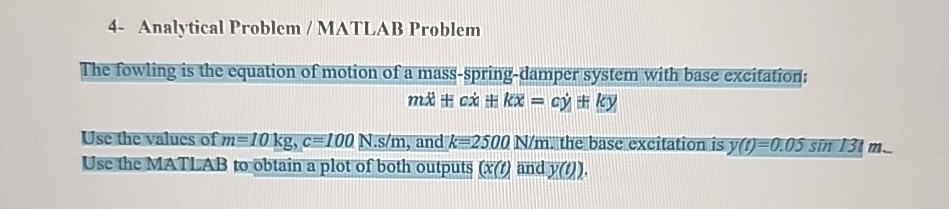 Solved 4- ﻿Analytical Problem/MATLAB ProblemThe fowling is | Chegg.com