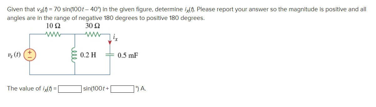Solved Given that vS(t)=70sin(100t-40°) ﻿in the given | Chegg.com